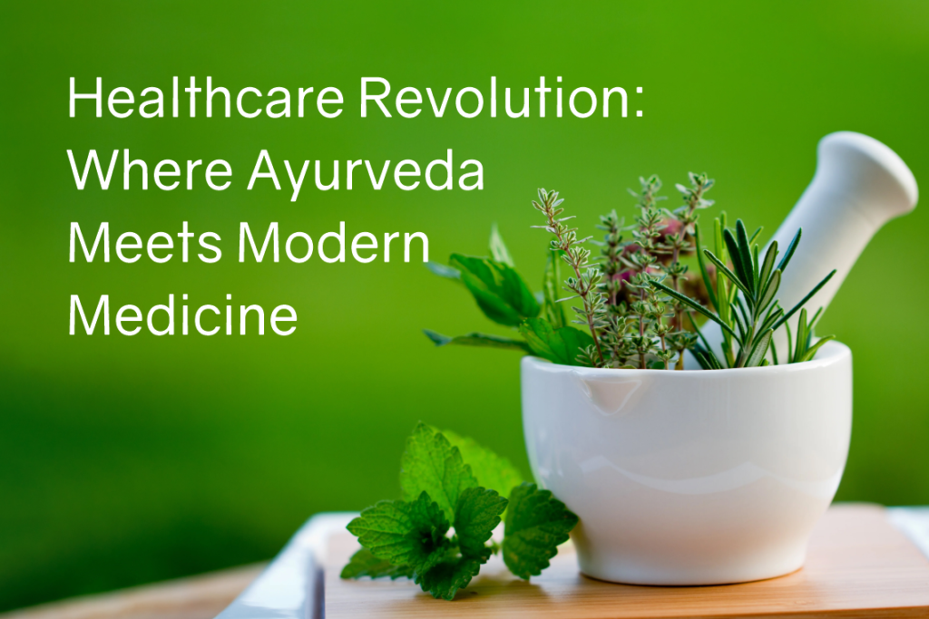The Convergence of Ayurveda and Modern Medicine - Innovative